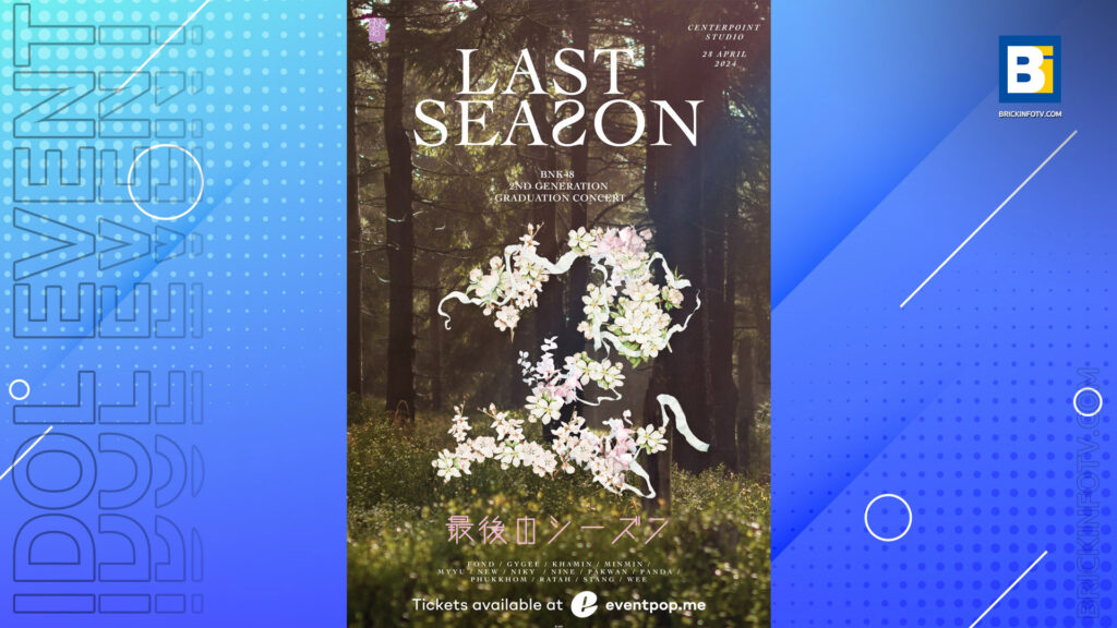 「Last Season」BNK48 2nd Generation Graduation Concert | Brickinfo News ...